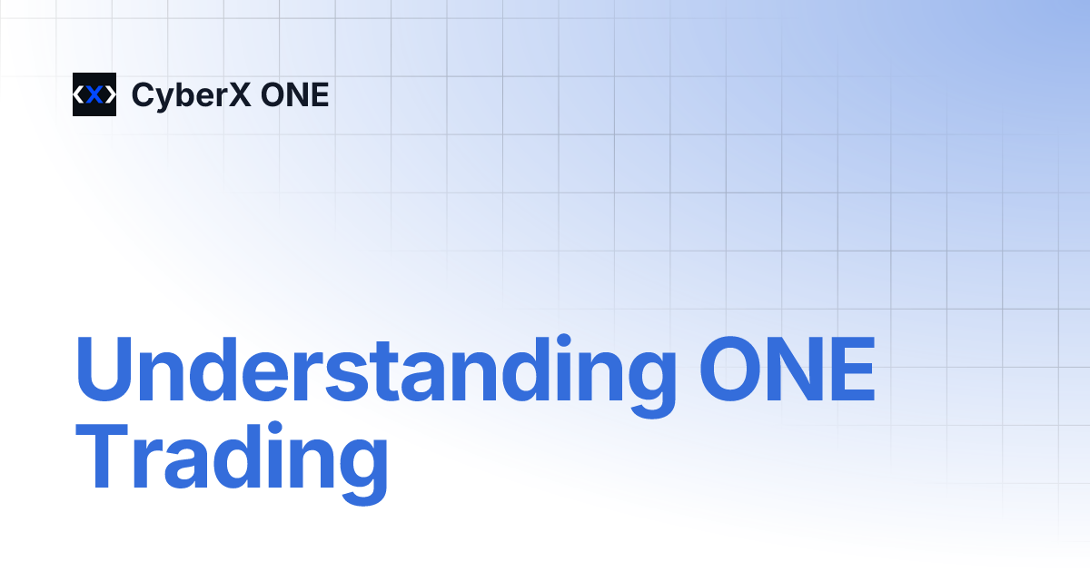 Understanding ONE Trading | CyberX ONE